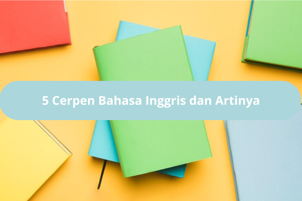 5 Cerpen Bahasa Inggris dan Artinya dengan Berbagai Tema - Greenbook