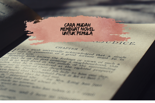 Cara Membuat Novel untuk Pemula, Ini Rahasia Suksesnya! - Greenbook